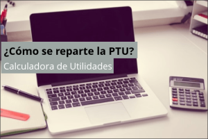 Calculadora de Reparto de Utilidades 2016 – ¿Cómo se reparte la PTU ...